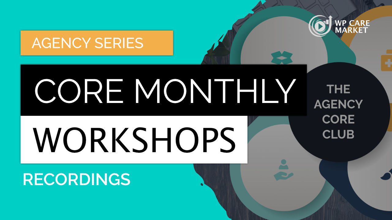 Agency CORE Club Workshops - WP Care Market Training